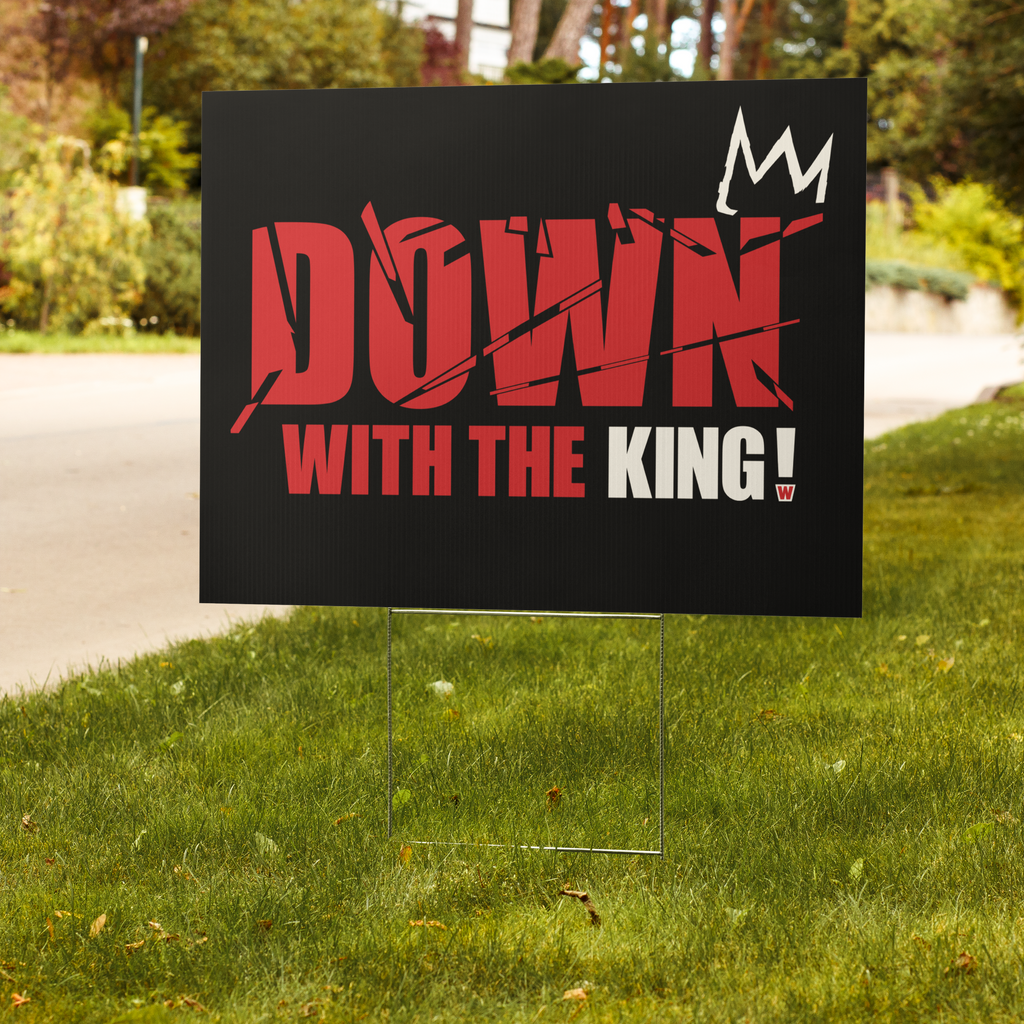 Down With The King Yard Sign