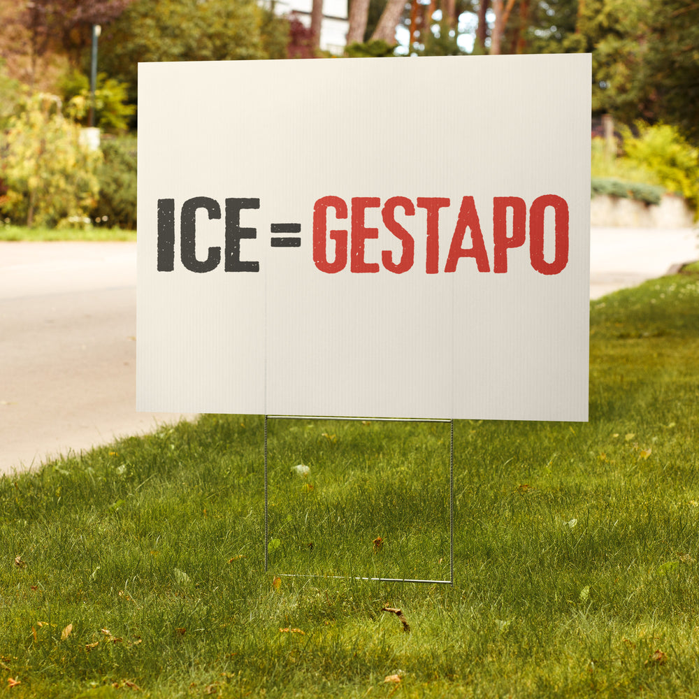 Ice = Gestapo Yard Sign